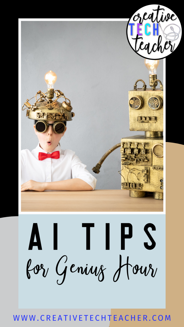 Artificial Intelligence (AI) Tips for Genius Hour - Creative Tech Teacher